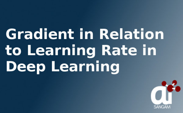 Gradient in Relation to Learning Rate in Deep Learning | AI Sangam – AI ...